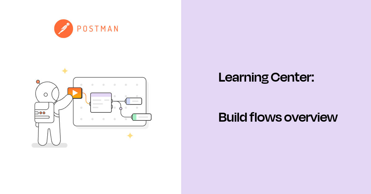 Build flows overview | Postman Docs